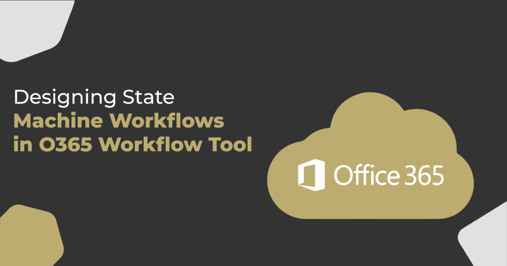 Designing State Machine Workflows in O365 Workflow Tool