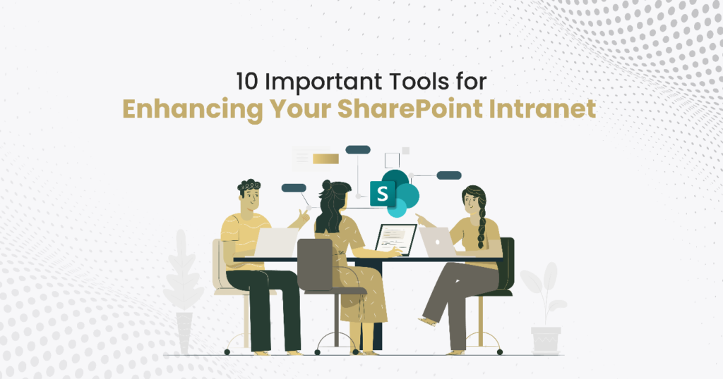 10 Important Tools for Enhancing Your SharePoint Intranet