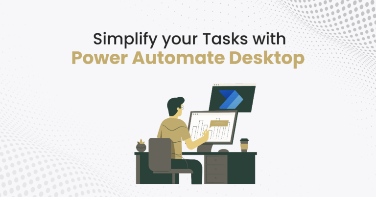 Simplify your Tasks with Power Automate Desktop Simplify your Tasks with Power Automate Desktop