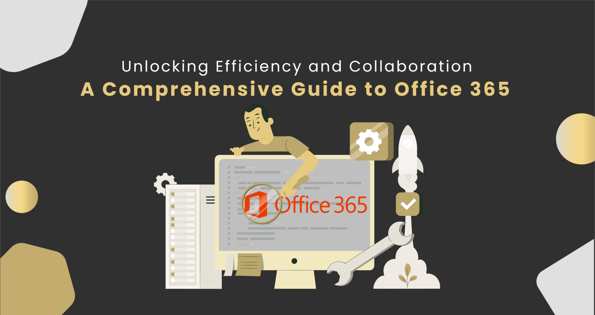 Unlocking Efficiency and Collaboration: A Comprehensive Guide to Office 365 Unlocking Efficiency and Collaboration: A Comprehensive Guide to Office 365